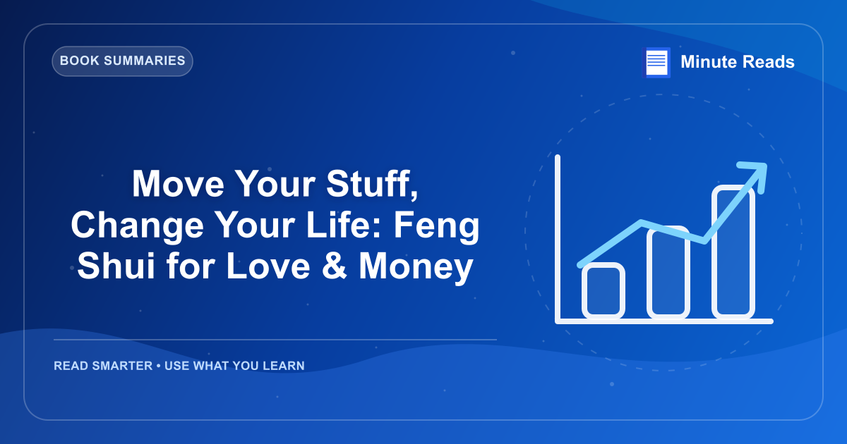 Move Your Stuff, Change Your Life: Feng Shui for Love & Money — MinuteReads blog thumbnail