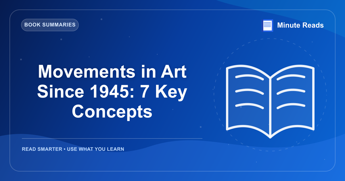 Movements in Art Since 1945: 7 Key Concepts — MinuteReads blog thumbnail