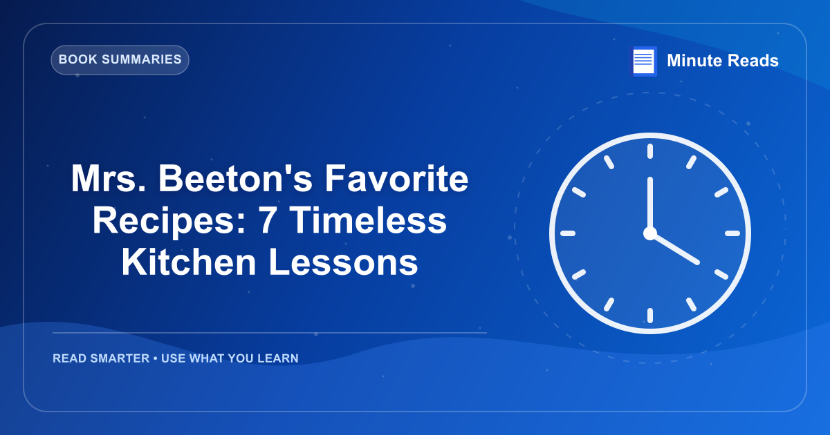 Mrs. Beeton's Favorite Recipes: 7 Timeless Kitchen Lessons — MinuteReads blog thumbnail