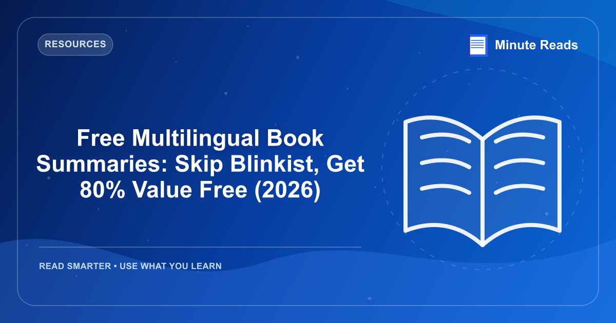 Free Multilingual Book Summaries: Skip Blinkist, Get 80% Value Free (2026) — MinuteReads blog thumbnail