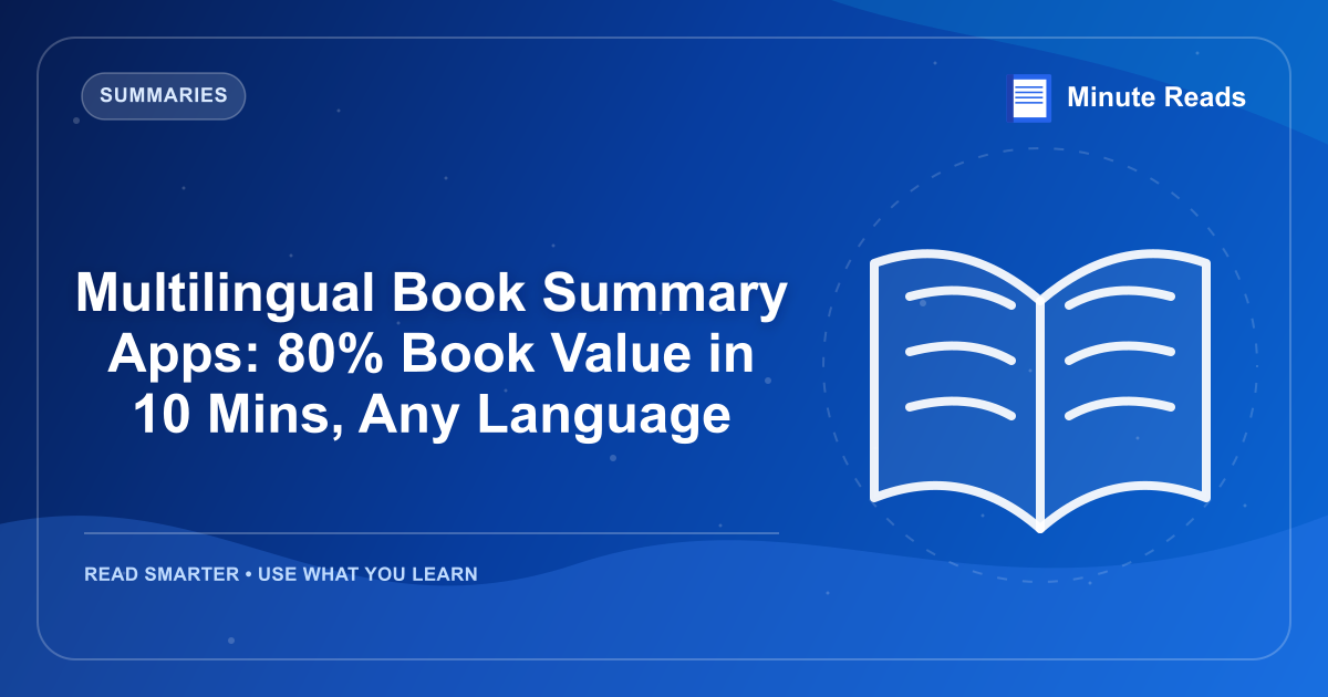 Multilingual Book Summary Apps: 80% Book Value in 10 Mins, Any Language — MinuteReads blog thumbnail
