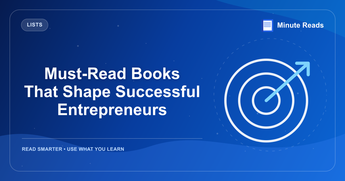 Must-Read Books That Shape Successful Entrepreneurs — MinuteReads blog thumbnail