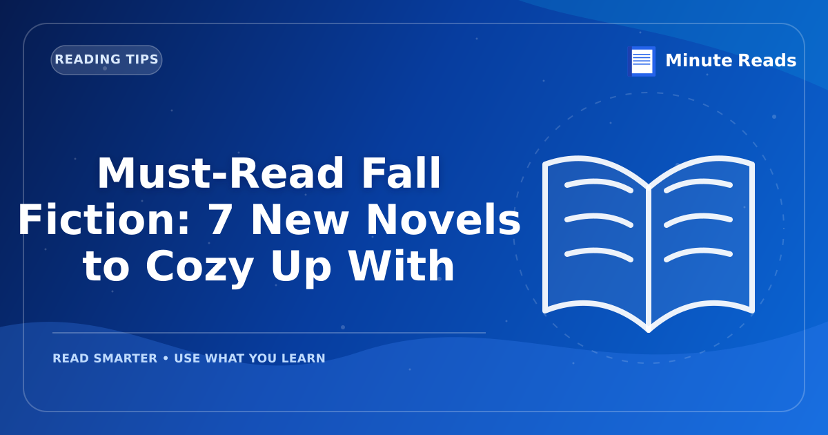 Must-Read Fall Fiction: 7 New Novels to Cozy Up With — MinuteReads blog thumbnail