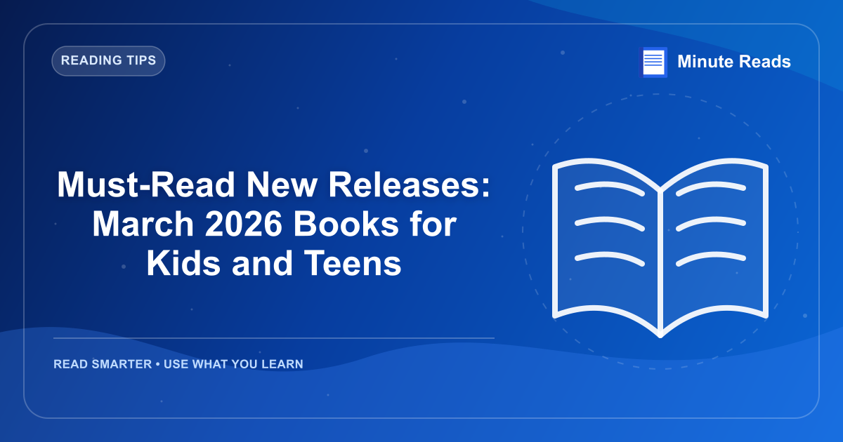 Must-Read New Releases: March 2026 Books for Kids and Teens — MinuteReads blog thumbnail