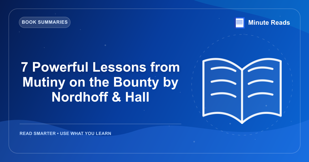 7 Powerful Lessons from Mutiny on the Bounty by Nordhoff & Hall — MinuteReads blog thumbnail