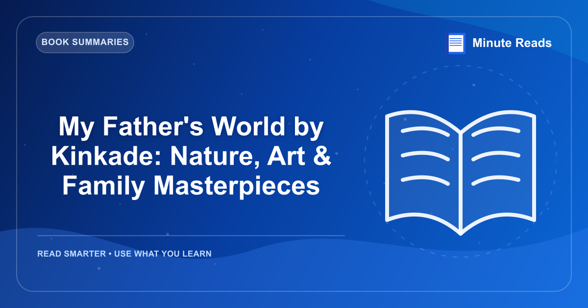 My Father's World by Kinkade: Nature, Art & Family Masterpieces — MinuteReads blog thumbnail