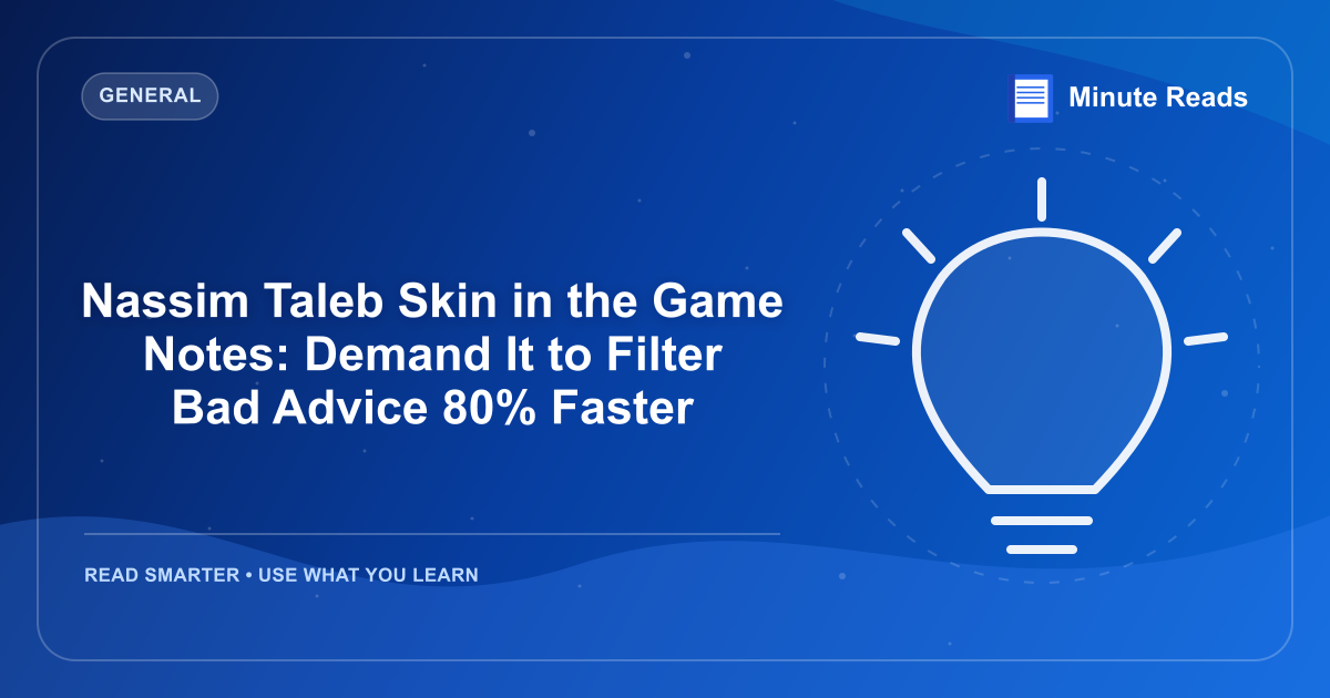 Nassim Taleb Skin in the Game Notes: Demand It to Filter Bad Advice 80% Faster — MinuteReads blog thumbnail