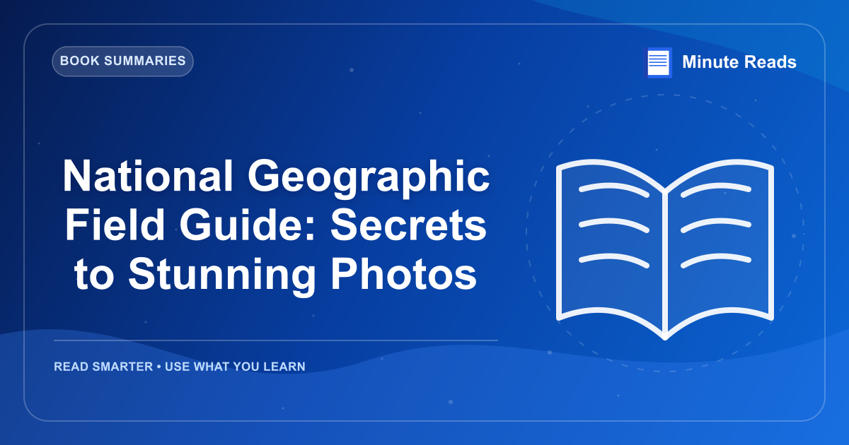 National Geographic Field Guide: Secrets to Stunning Photos — MinuteReads blog thumbnail