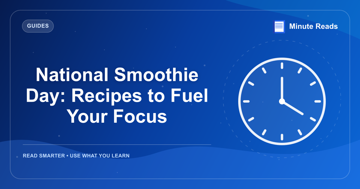 National Smoothie Day: Recipes to Fuel Your Focus — MinuteReads blog thumbnail