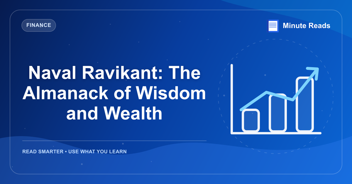 Naval Ravikant: The Almanack of Wisdom and Wealth — MinuteReads blog thumbnail