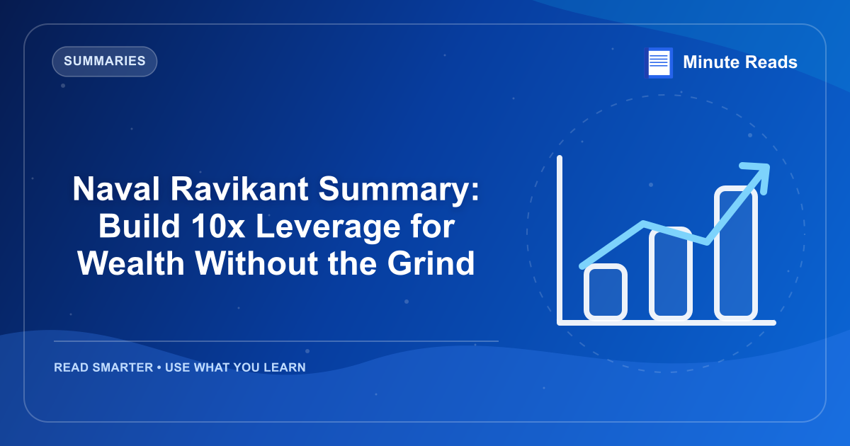 Naval Ravikant Summary: Build 10x Leverage for Wealth Without the Grind — MinuteReads blog thumbnail