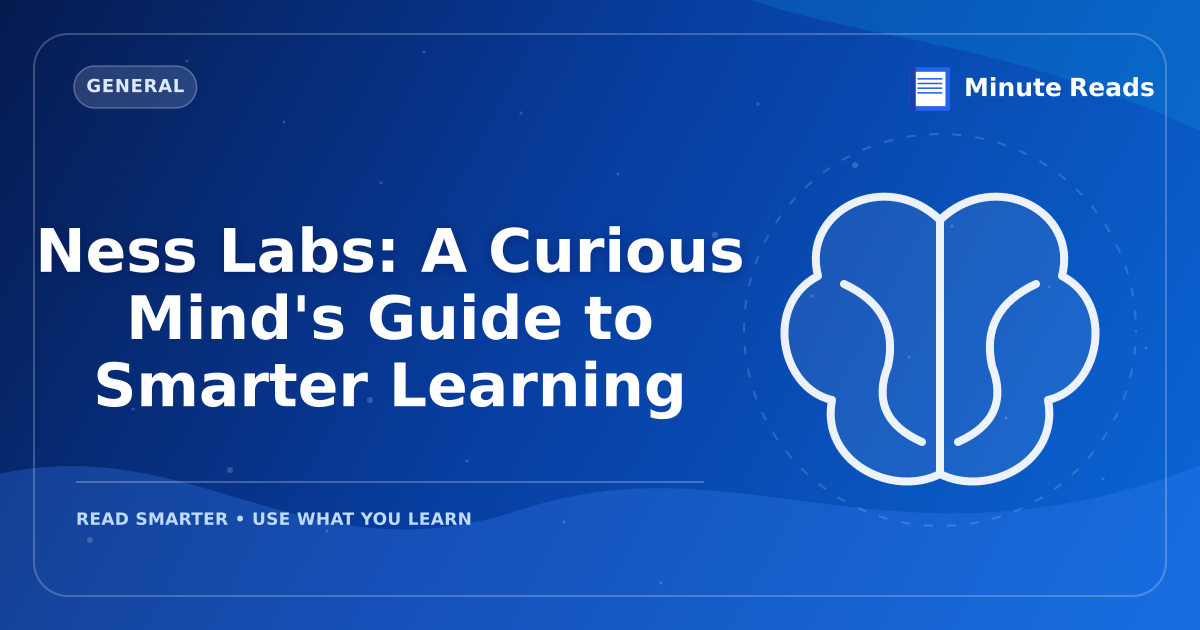 Ness Labs: A Curious Mind's Guide to Smarter Learning — MinuteReads blog thumbnail