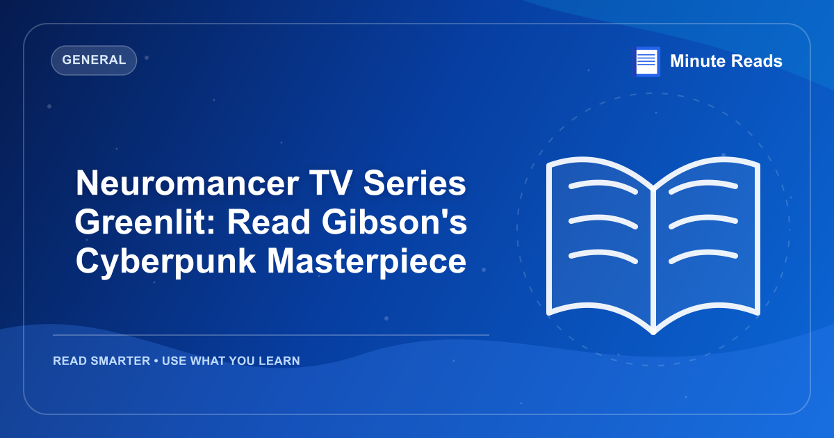 Neuromancer TV Series Greenlit: Read Gibson's Cyberpunk Masterpiece — MinuteReads blog thumbnail