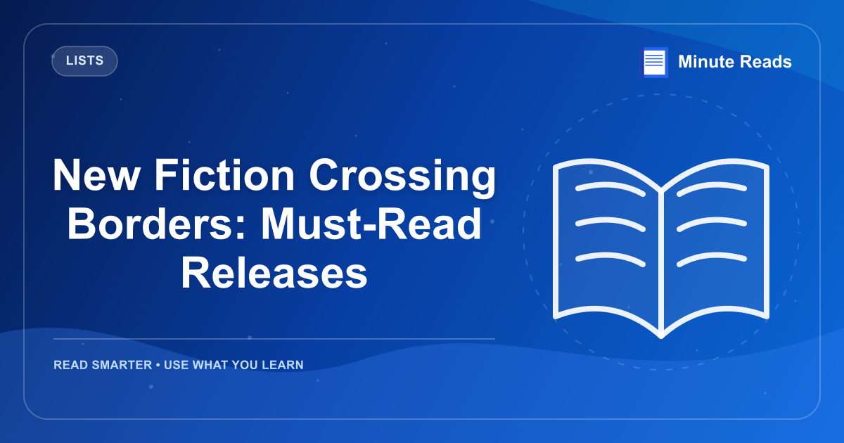 New Fiction Crossing Borders: Must-Read Releases — MinuteReads blog thumbnail