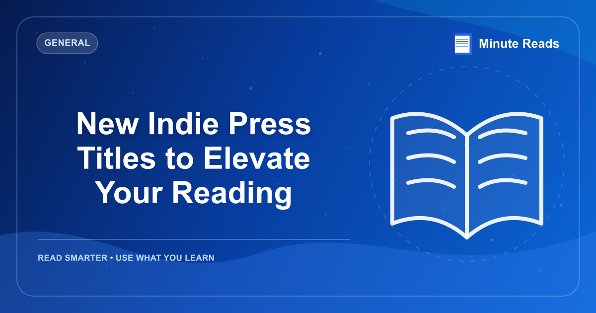 New Indie Press Titles to Elevate Your Reading — MinuteReads blog thumbnail