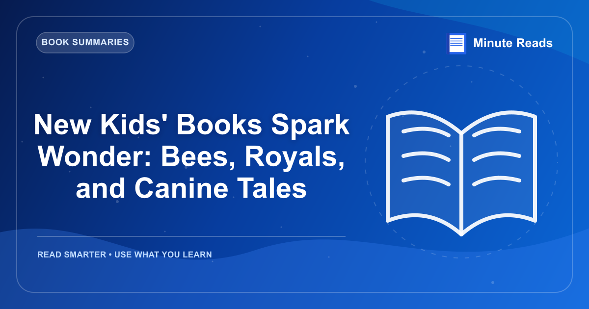 New Kids' Books Spark Wonder: Bees, Royals, and Canine Tales — MinuteReads blog thumbnail