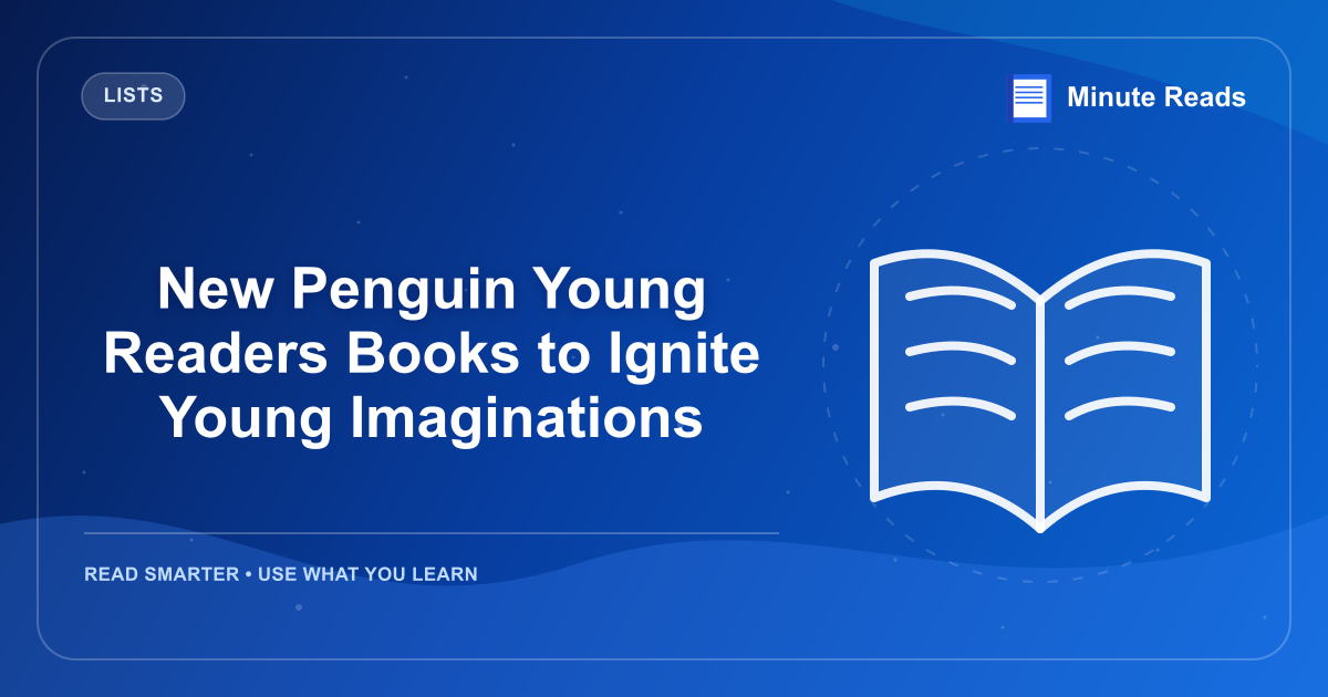 New Penguin Young Readers Books to Ignite Young Imaginations — MinuteReads blog thumbnail