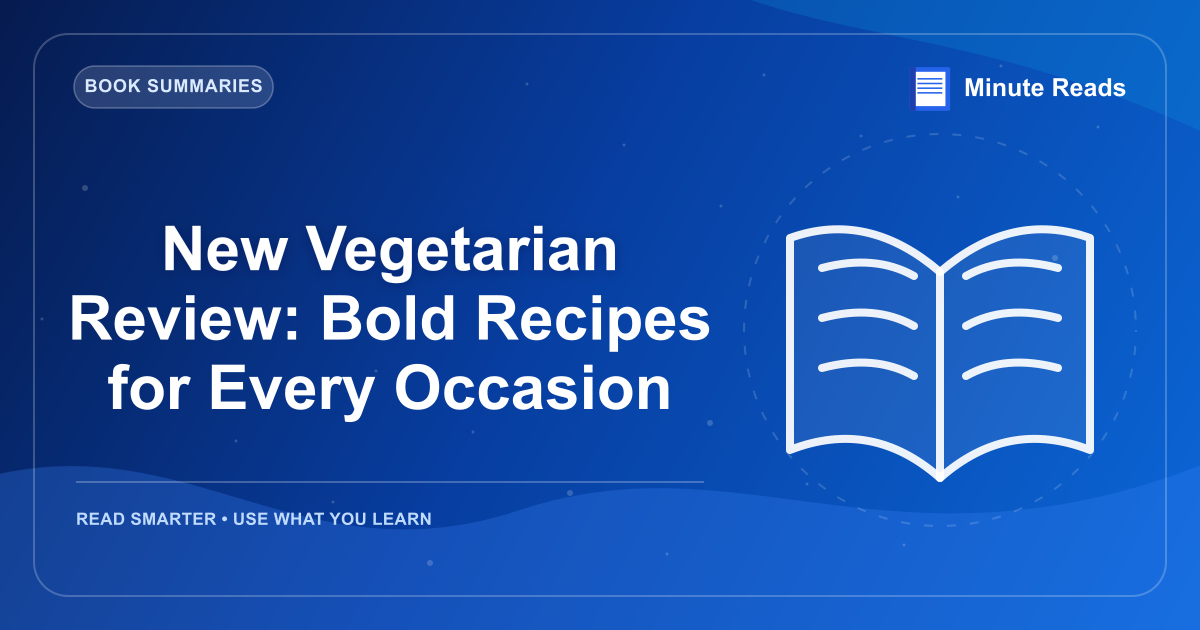 New Vegetarian Review: Bold Recipes for Every Occasion — MinuteReads blog thumbnail