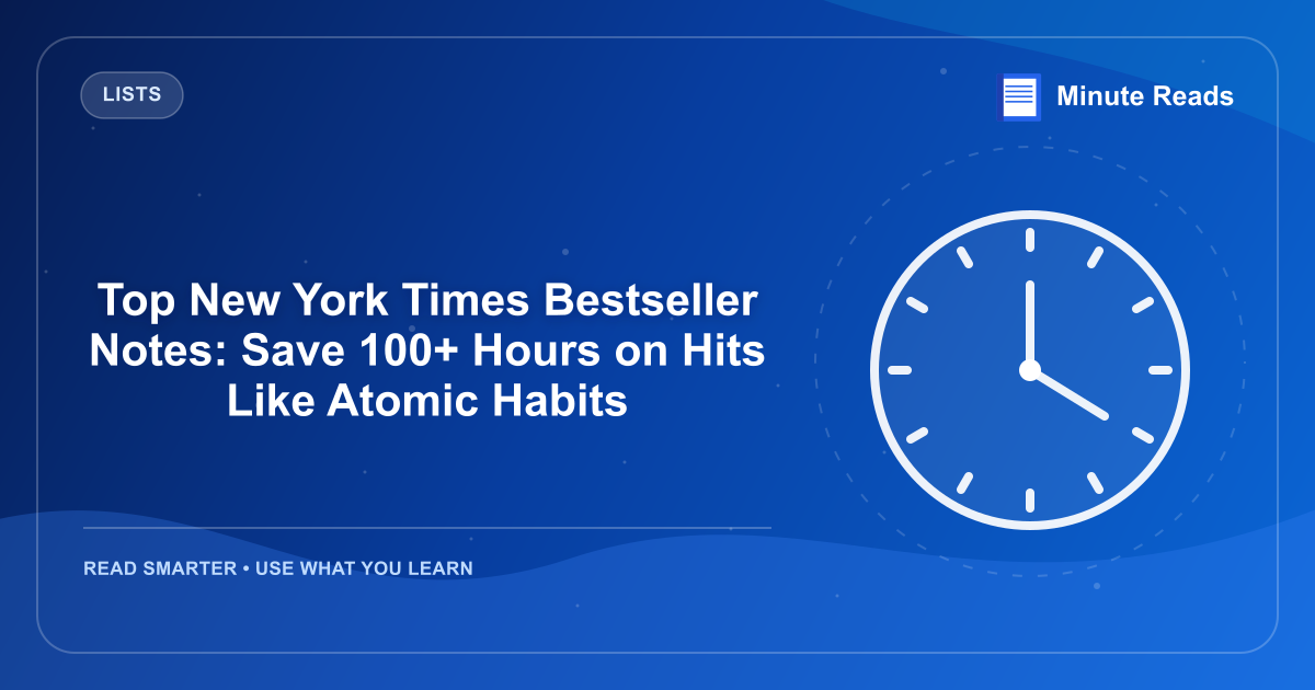 Top New York Times Bestseller Notes: Save 100+ Hours on Hits Like Atomic Habits — MinuteReads blog thumbnail