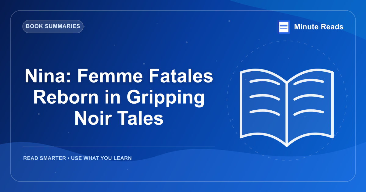 Nina: Femme Fatales Reborn in Gripping Noir Tales — MinuteReads blog thumbnail