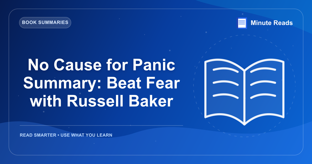 No Cause for Panic Summary: Beat Fear with Russell Baker — MinuteReads blog thumbnail
