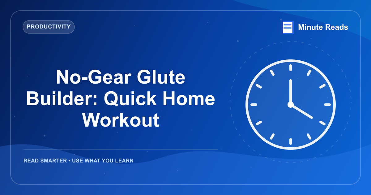 No-Gear Glute Builder: Quick Home Workout — MinuteReads blog thumbnail
