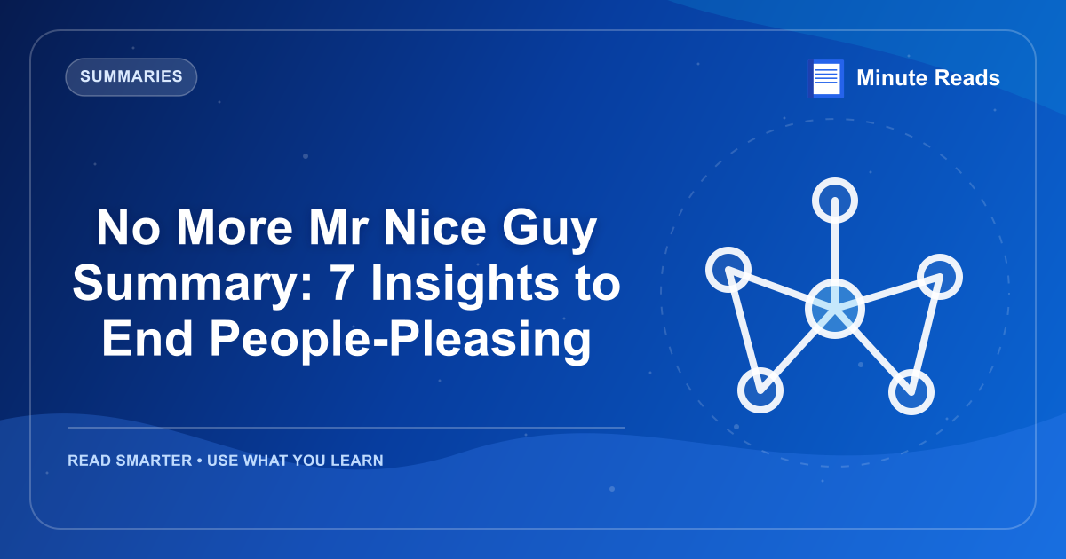 No More Mr Nice Guy Summary: 7 Insights to End People-Pleasing — MinuteReads blog thumbnail