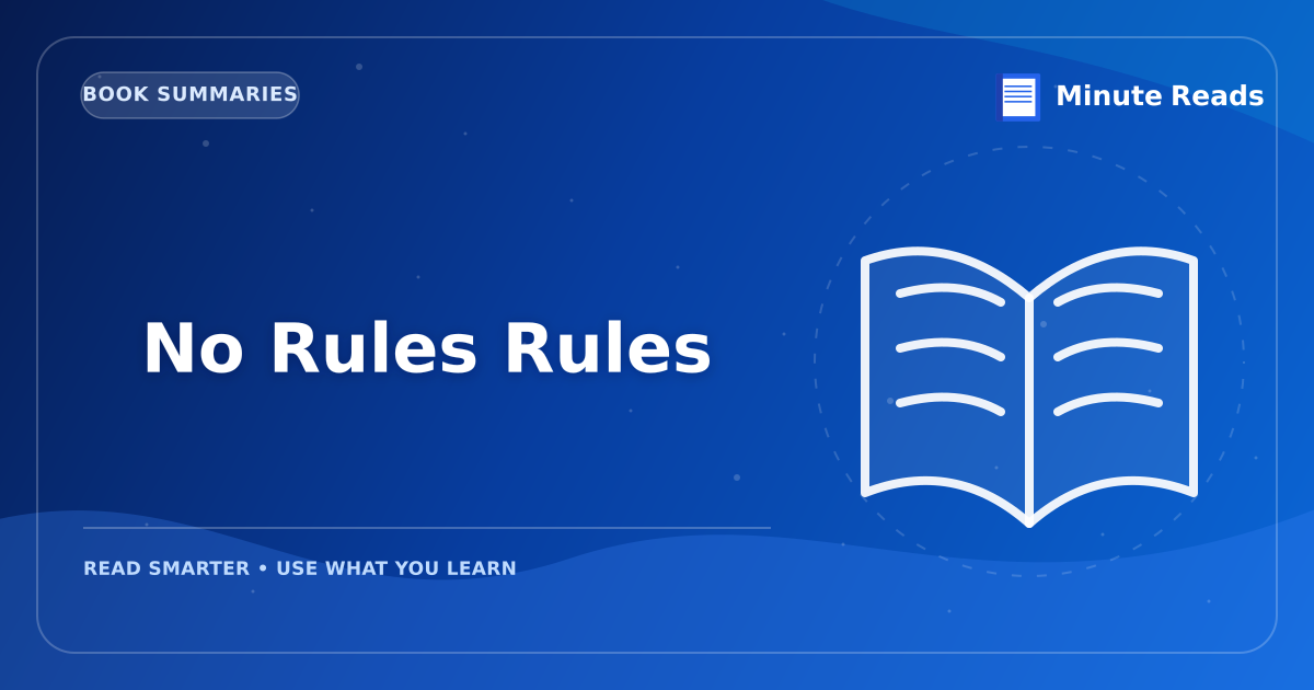 No Rules Rules Summary: Netflix's Radical Culture of Freedom — MinuteReads blog thumbnail