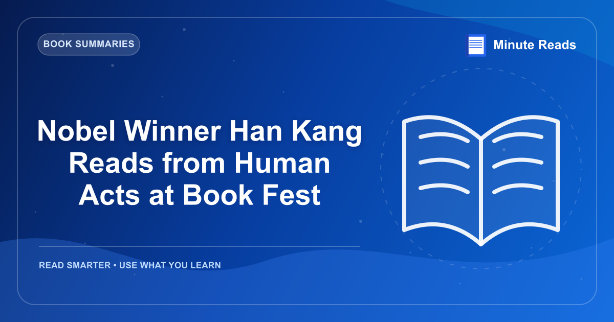 Nobel Winner Han Kang Reads from Human Acts at Book Fest — MinuteReads blog thumbnail