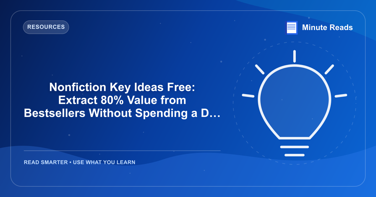 Nonfiction Key Ideas Free: Extract 80% Value from Bestsellers Without Spending a Dime — MinuteReads blog thumbnail