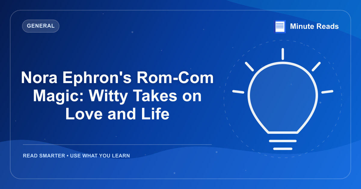 Nora Ephron's Rom-Com Magic: Witty Takes on Love and Life — MinuteReads blog thumbnail