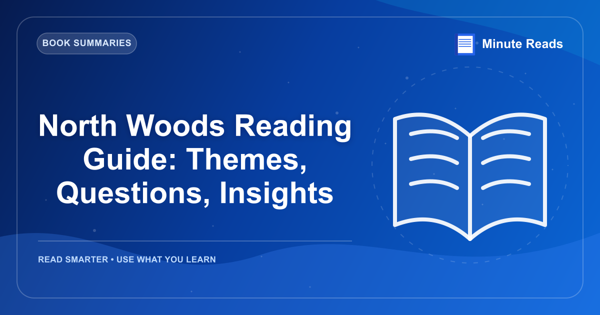 North Woods Reading Guide: Themes, Questions, Insights — MinuteReads blog thumbnail