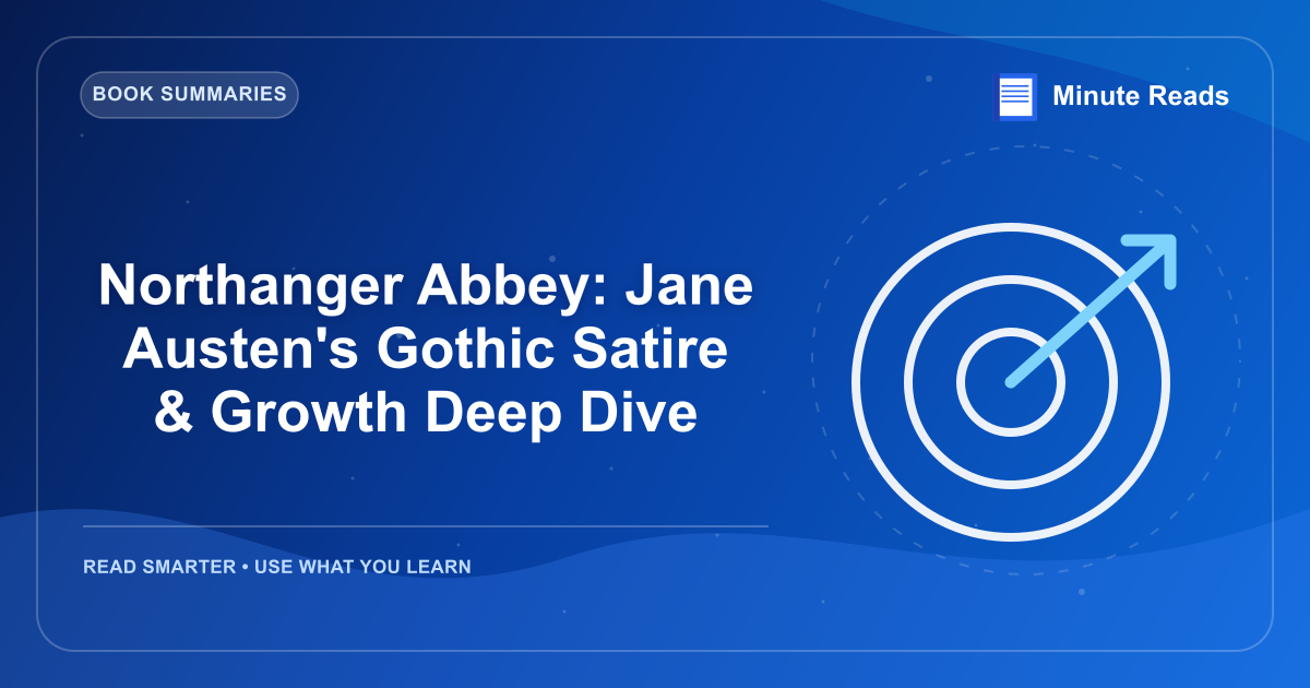 Northanger Abbey: Jane Austen's Gothic Satire & Growth Deep Dive — MinuteReads blog thumbnail