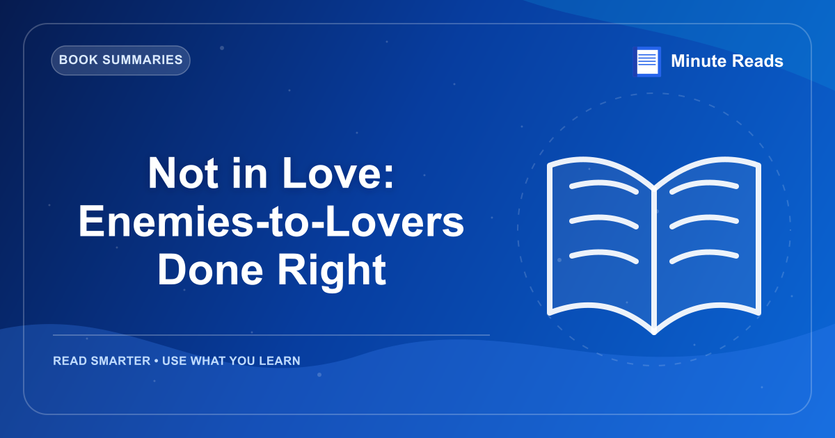 Not in Love: Enemies-to-Lovers Done Right — MinuteReads blog thumbnail