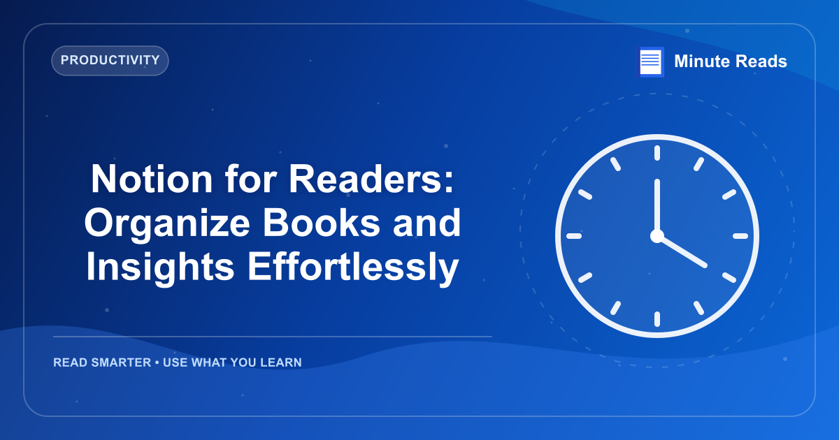 Notion for Readers: Organize Books and Insights Effortlessly — MinuteReads blog thumbnail