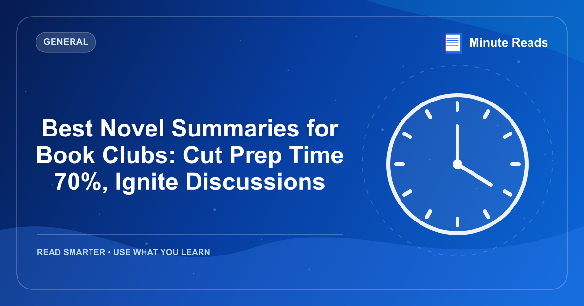 Best Novel Summaries for Book Clubs: Cut Prep Time 70%, Ignite Discussions — MinuteReads blog thumbnail