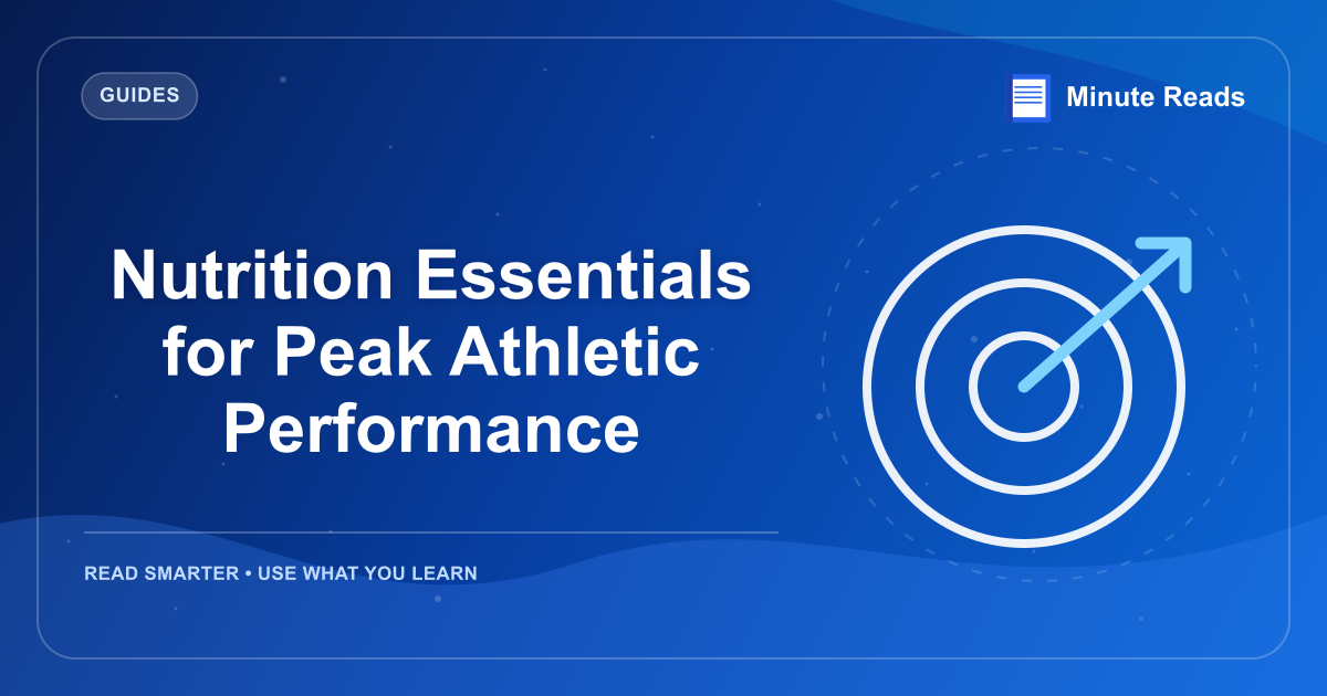 Nutrition Essentials for Peak Athletic Performance — MinuteReads blog thumbnail