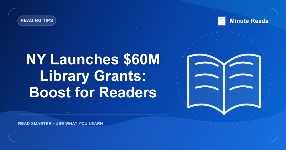 NY Launches $60M Library Grants: Boost for Readers — MinuteReads blog thumbnail