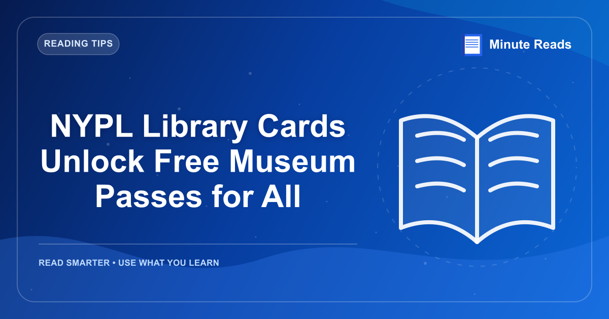 NYPL Library Cards Unlock Free Museum Passes for All — MinuteReads blog thumbnail