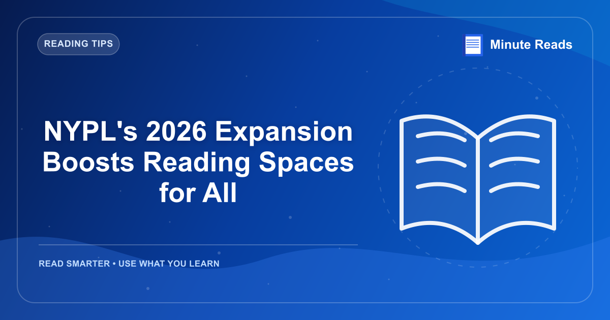 NYPL's 2026 Expansion Boosts Reading Spaces for All — MinuteReads blog thumbnail