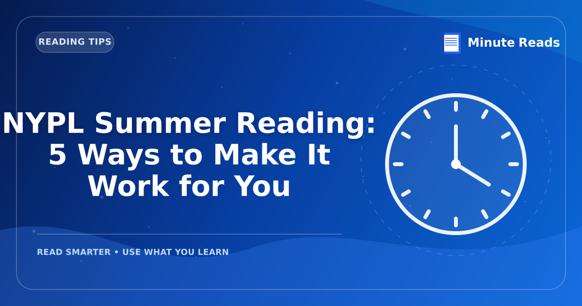 NYPL Summer Reading: 5 Ways to Make It Work for You — MinuteReads blog thumbnail