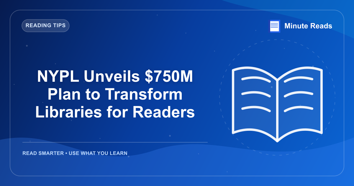 NYPL Unveils $750M Plan to Transform Libraries for Readers — MinuteReads blog thumbnail