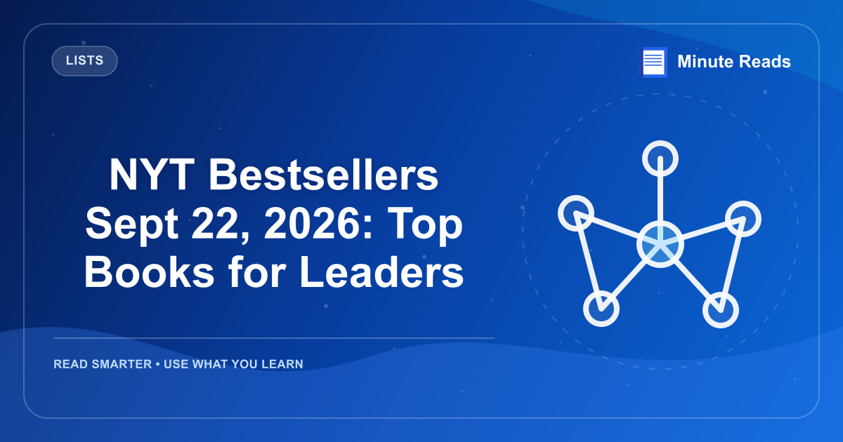 NYT Bestsellers Sept 22, 2026: Top Books for Leaders — MinuteReads blog thumbnail