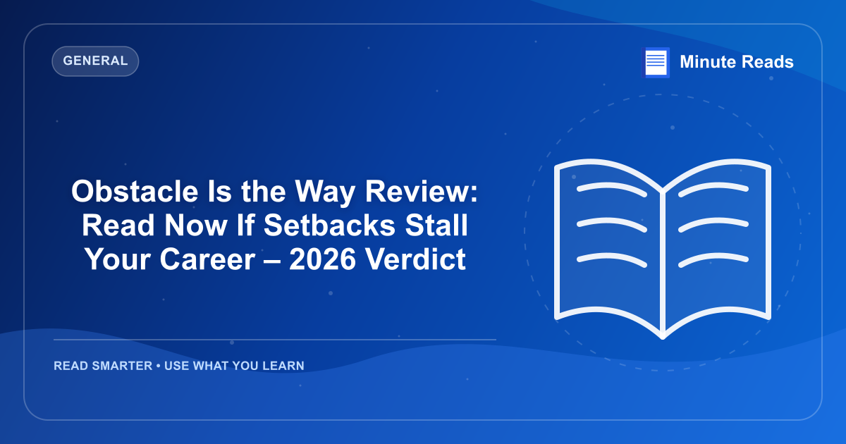 Obstacle Is the Way Review: Read Now If Setbacks Stall Your Career – 2026 Verdict — MinuteReads blog thumbnail