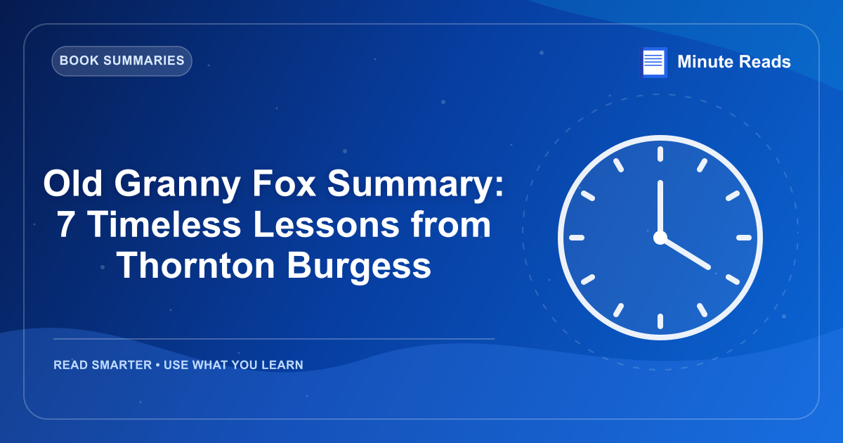 Old Granny Fox Summary: 7 Timeless Lessons from Thornton Burgess — MinuteReads blog thumbnail