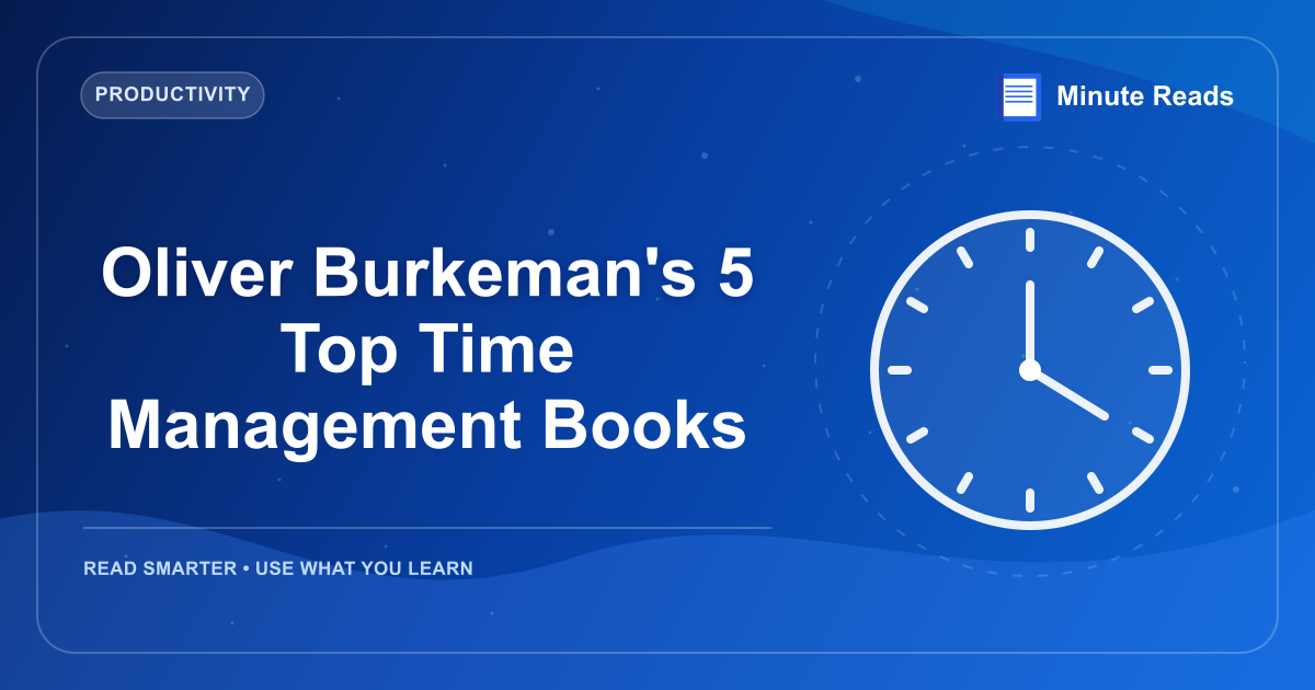 Oliver Burkeman's 5 Top Time Management Books — MinuteReads blog thumbnail