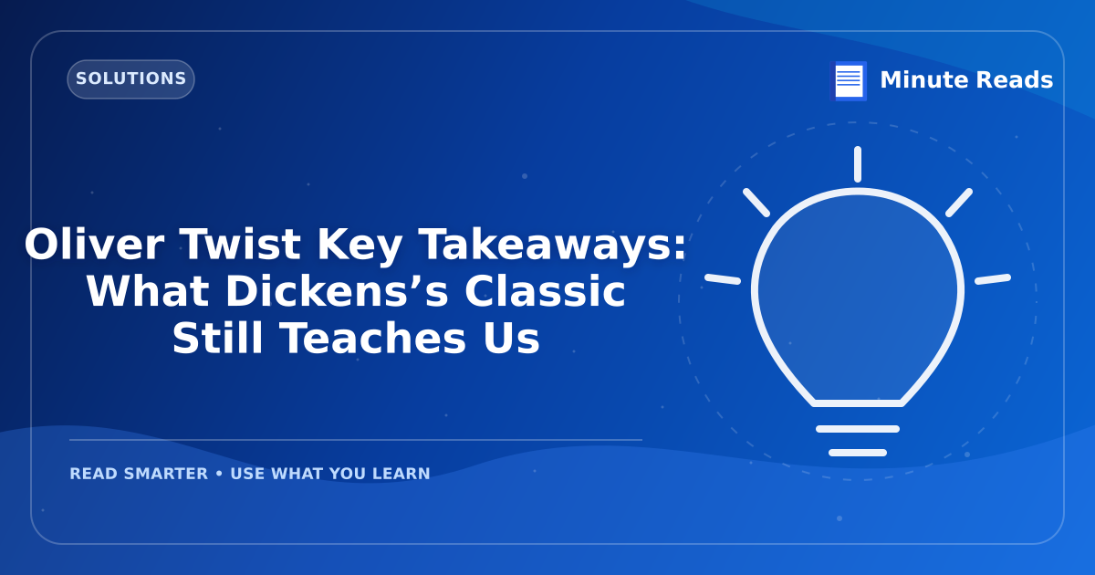 Oliver Twist Key Takeaways: What Dickens’s Classic Still Teaches Us — MinuteReads blog thumbnail