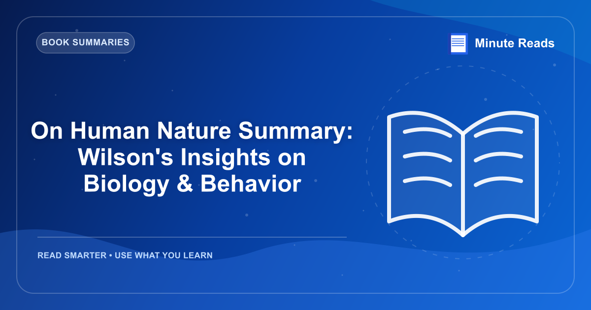 On Human Nature Summary: Wilson's Insights on Biology & Behavior — MinuteReads blog thumbnail