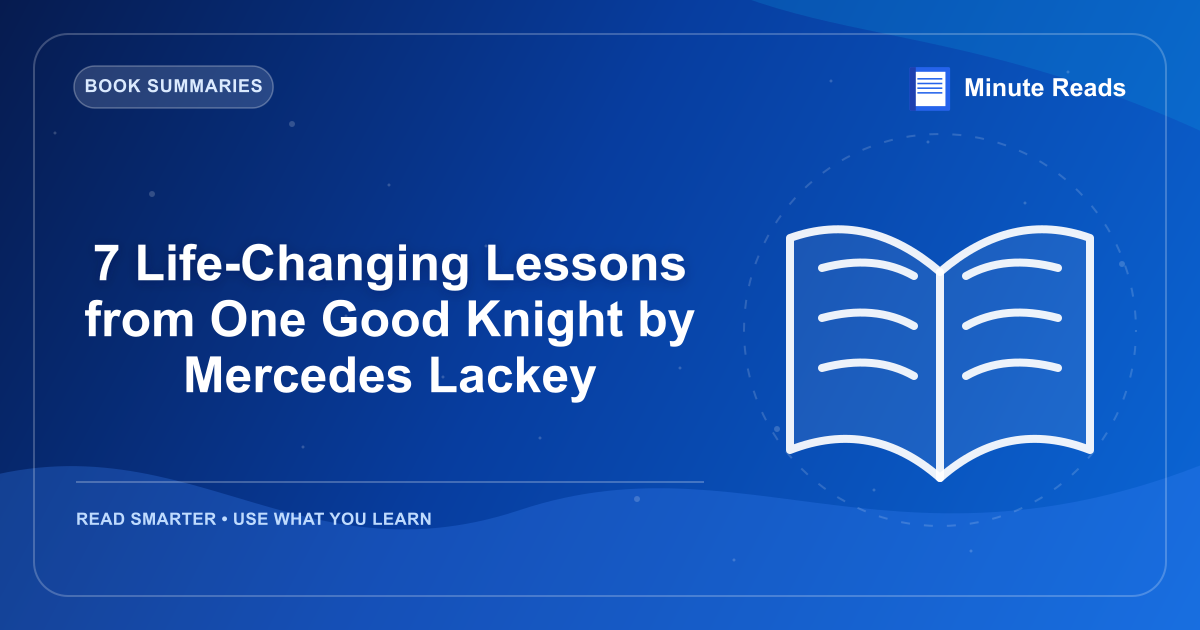 7 Life-Changing Lessons from One Good Knight by Mercedes Lackey — MinuteReads blog thumbnail