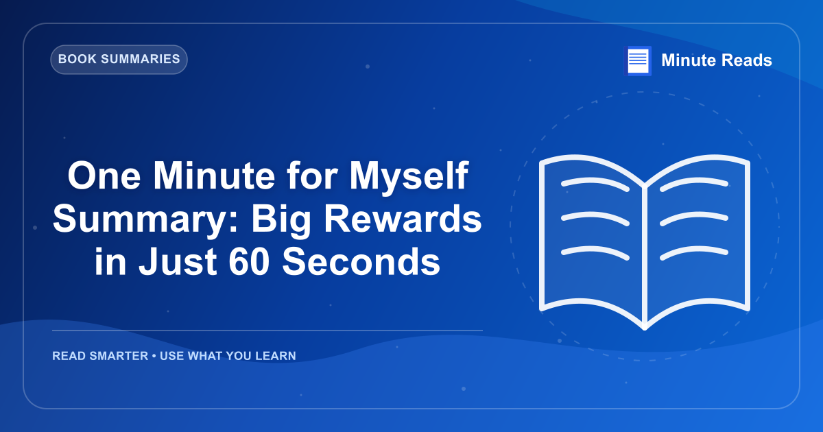 One Minute for Myself Summary: Big Rewards in Just 60 Seconds — MinuteReads blog thumbnail